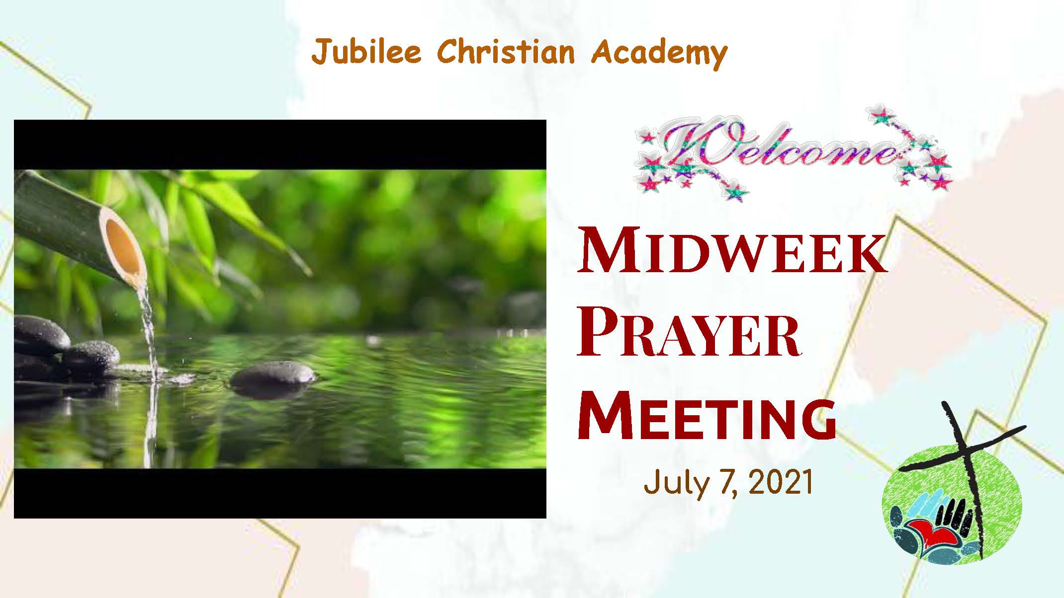 Midweek Prayer Meeting: July 07, 2021 - Jubilee Christian Academy