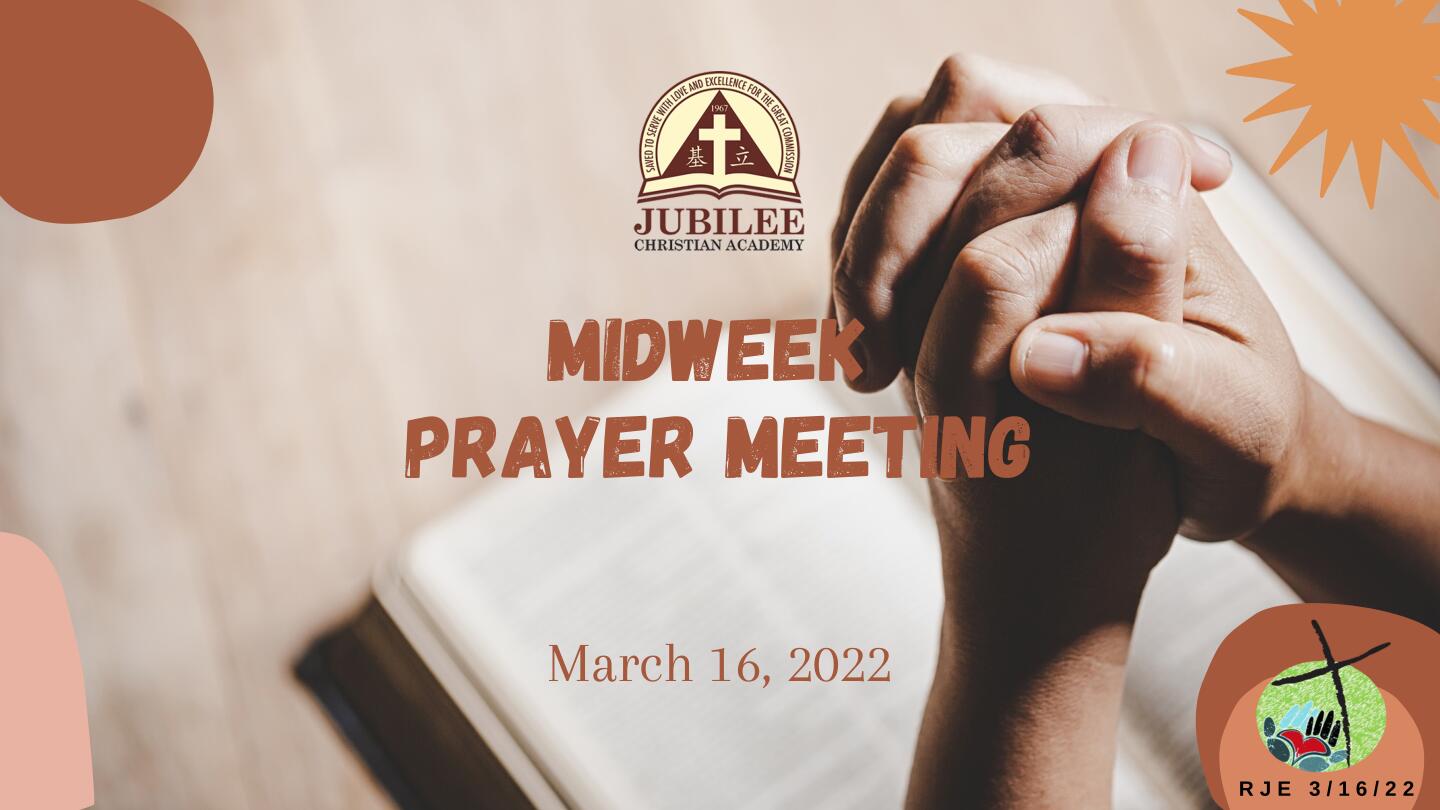 Midweek Prayer Meeting: March 16, 2022 - Jubilee Christian Academy
