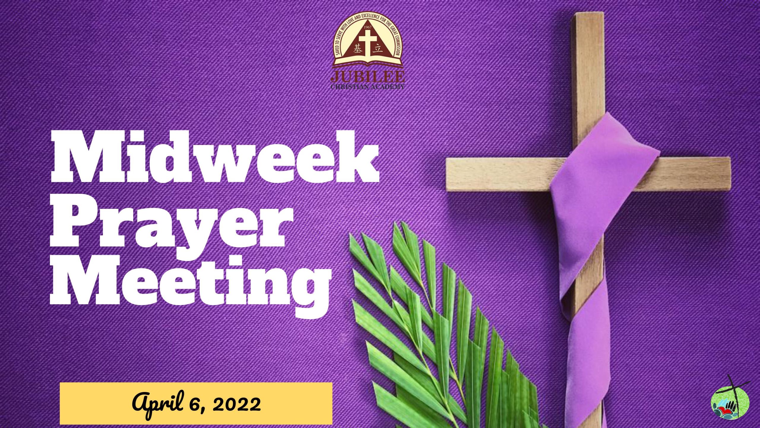 Midweek Prayer Meeting : April 06, 2022 - Jubilee Christian Academy