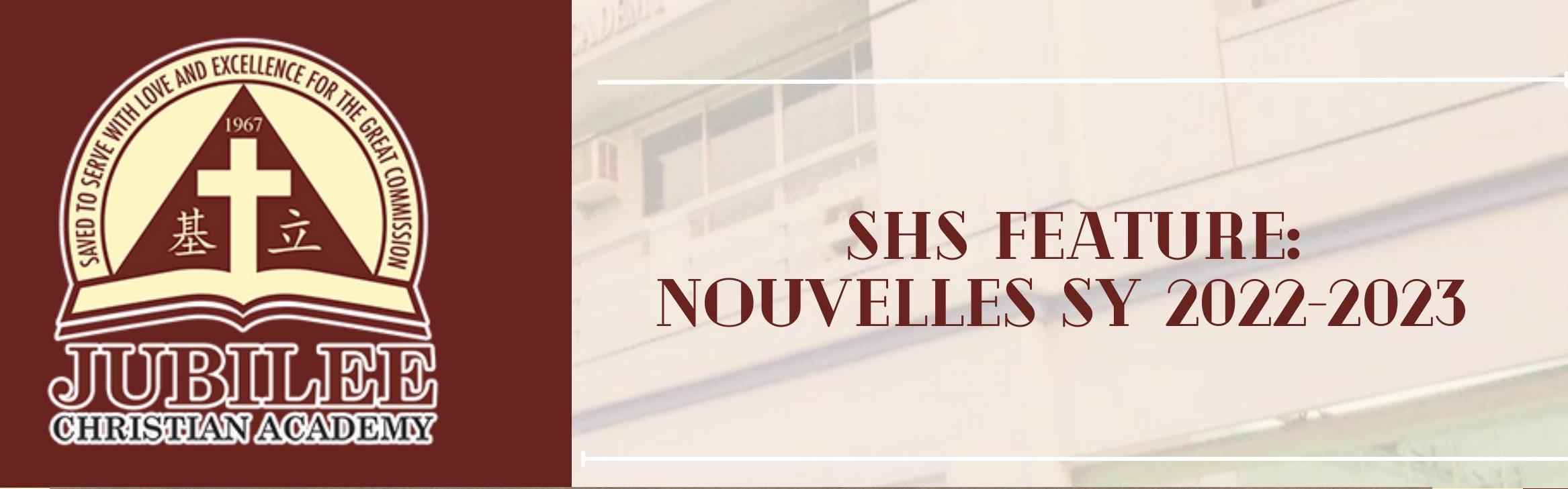 SHS FEATURE: NOUVELLES SY 2022-2023 - Jubilee Christian Academy